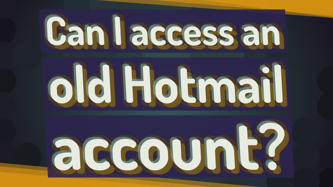 Can I Access An Old Hotmail Account YouTube can-i-access-an-old-hotmail-account-youtube