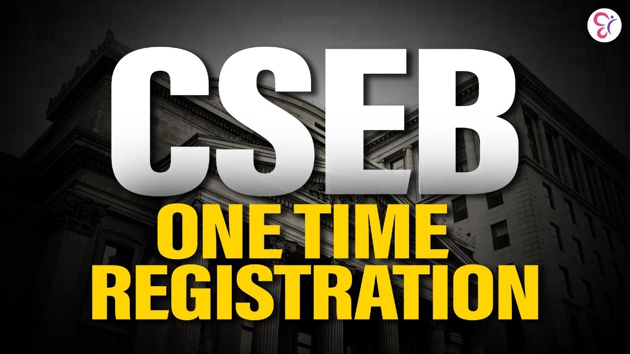 CSEB ONE TIME REGISTRATION | CSEB EXAM 2023 | CSEB NOTIFICATION #cseb - YouTube