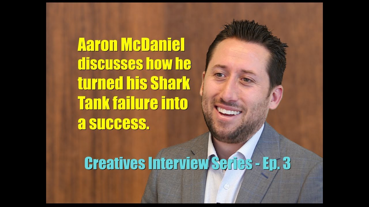 Aaron McDaniel On Overcoming Failure on Shark Tank | Building a Brand ...