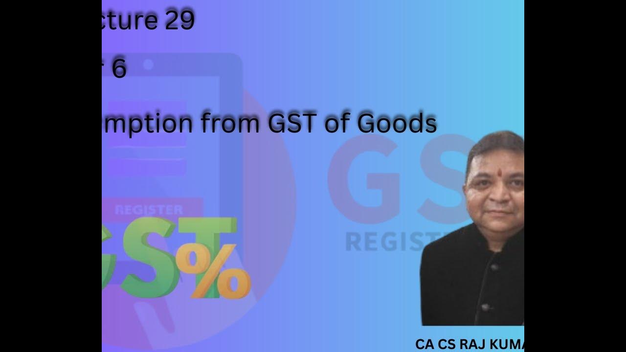 GST Lecture 29 Chapter 6 Topic 6.1 GST Exemption from GST of Goods Lecture 29 - YouTube