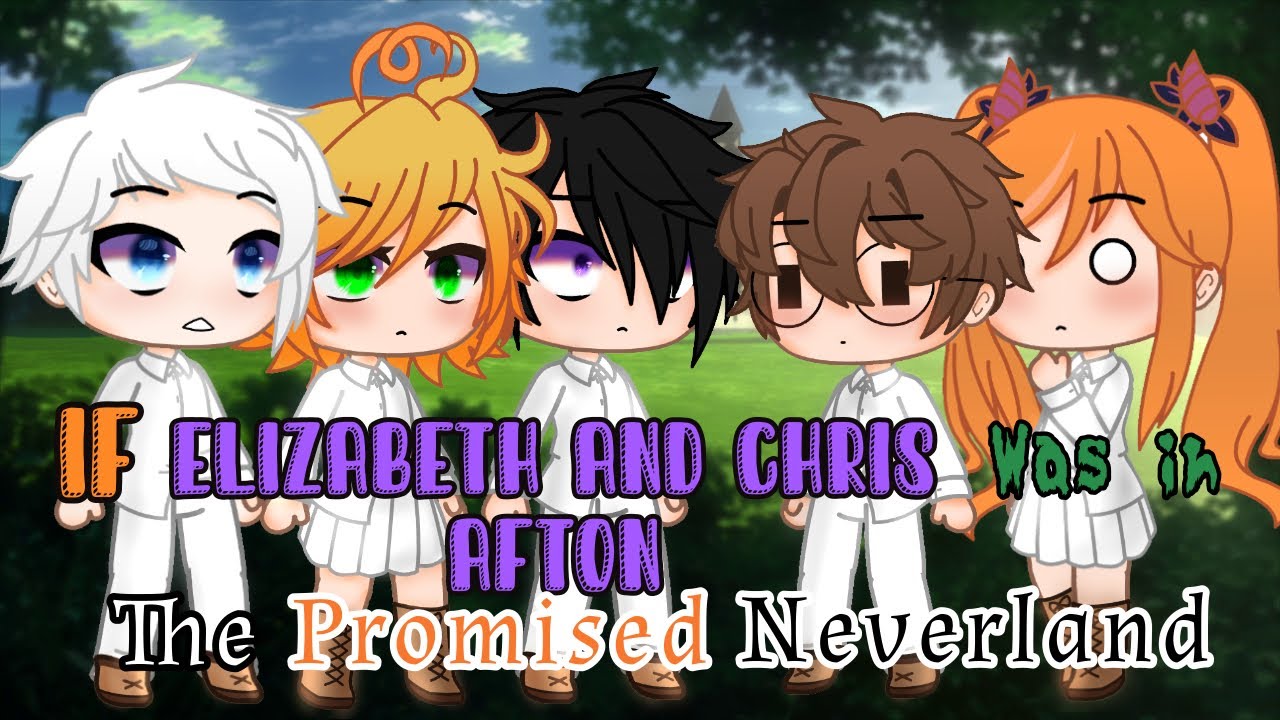 If Elizabeth and Chris Afton was in The Promised Neverland | Part 1 ...
