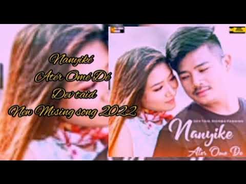NEW MISING SONG 2022// Nayéké Atér Omé Dé// Dev Taid Official//(Song) - YouTube