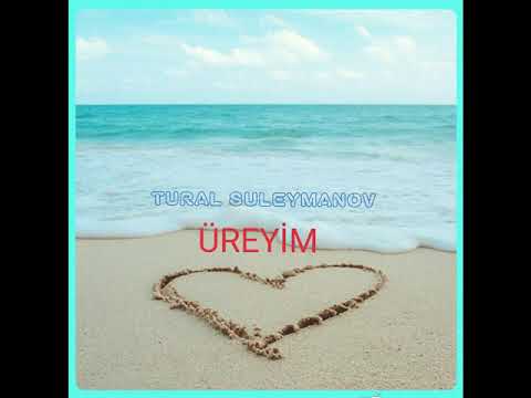 Tural Suleymanov - Üreyim