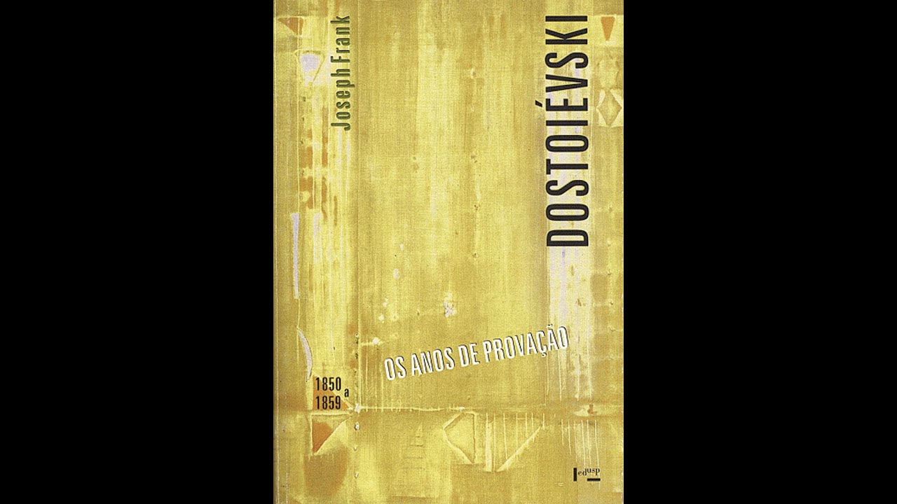 Fiódor Dostoiévski - Biografia - Joseph Frank - YouTube