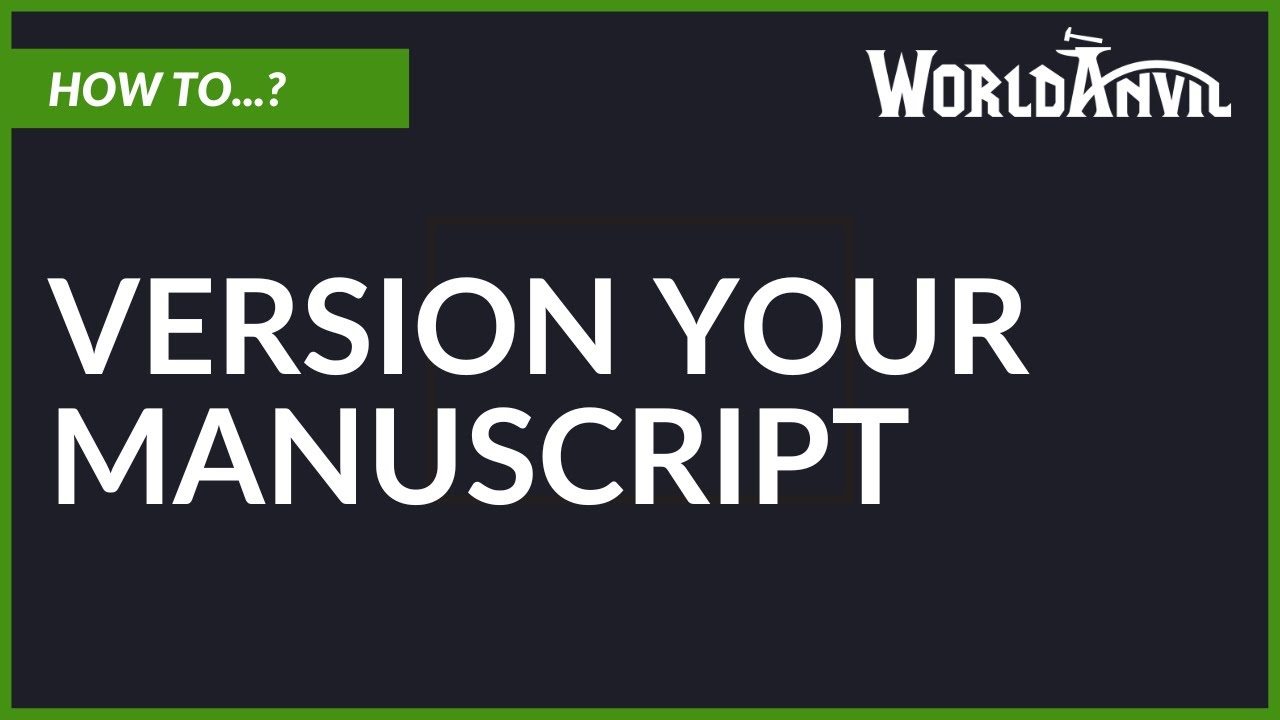 How to version your Manuscript on World Anvil - YouTube