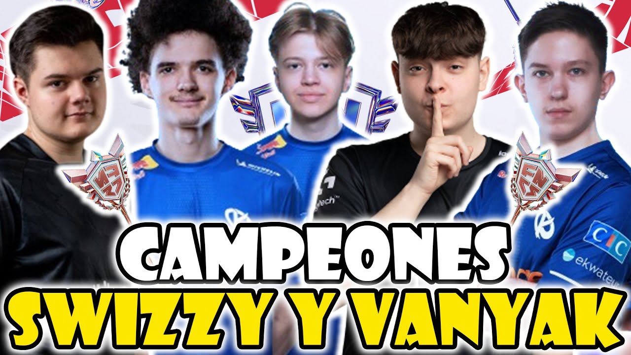 CAMPEONES DE LA FNCS EU SWIZZY Y VANYAK🏆RESUMEN COMPLETO - YouTube