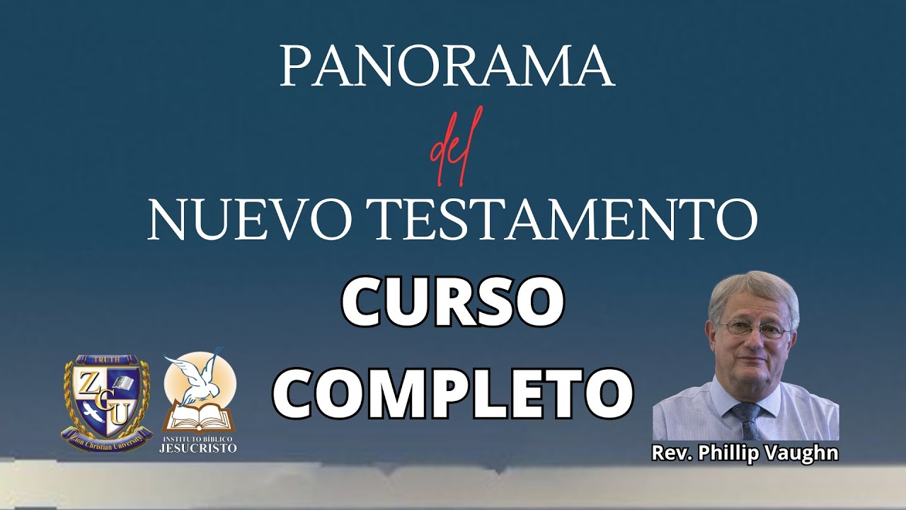 IBJ | CURSO COMPLETO - PANORAMA DEL N.T. | Rev. Phillip Vaughn | (Ene ...