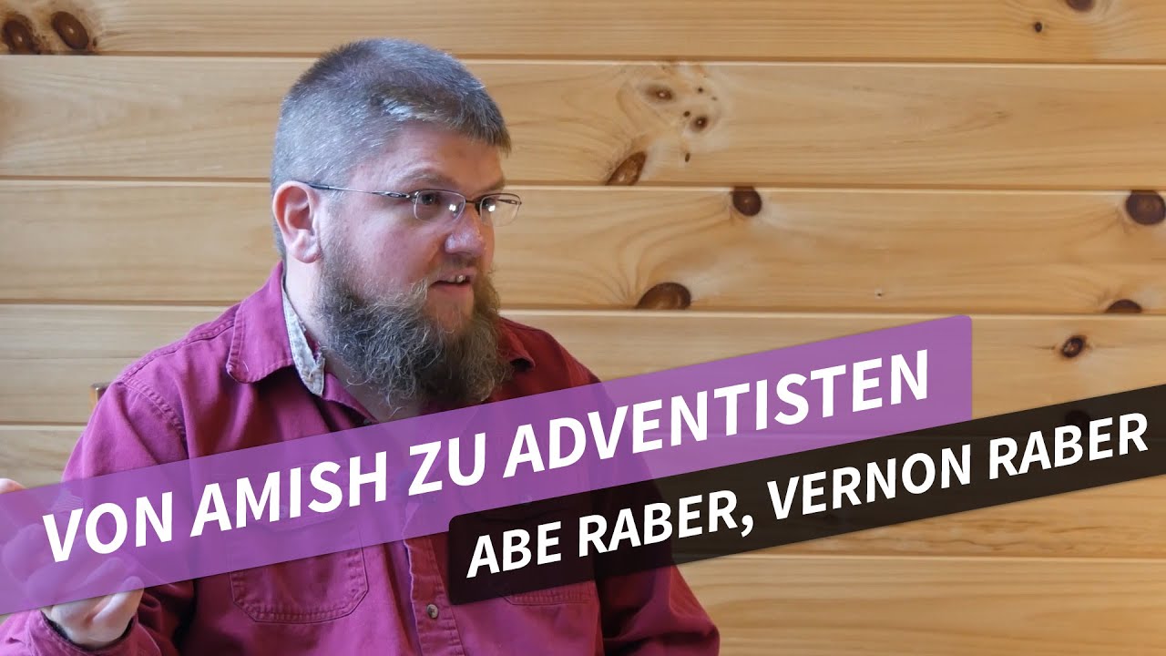 Von Amish zu Adventisten # Abe Raber, Vernon Raber # Lebenszeugnisse ...