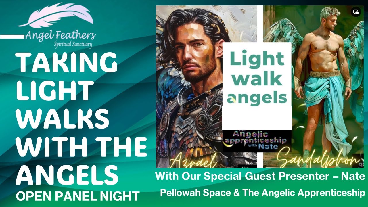 Taking Light Walks with the Angels| with Guest Nate and Open Panel ...
