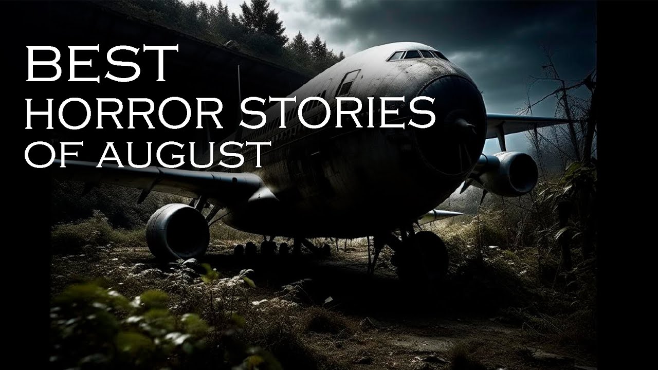 BEST Horror Stories Of August | zombies, witches, plane crashes, etc ...