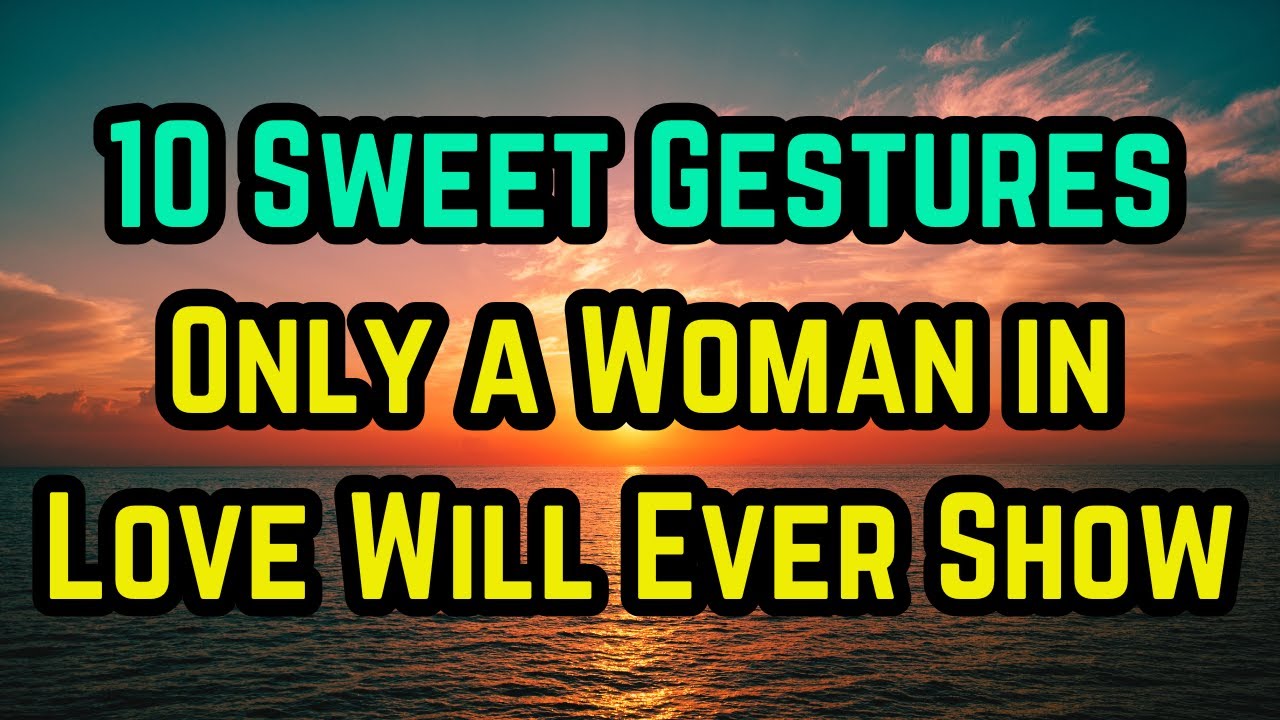 10 Sweet Gestures Only a Woman in Love Will Ever Show - YouTube