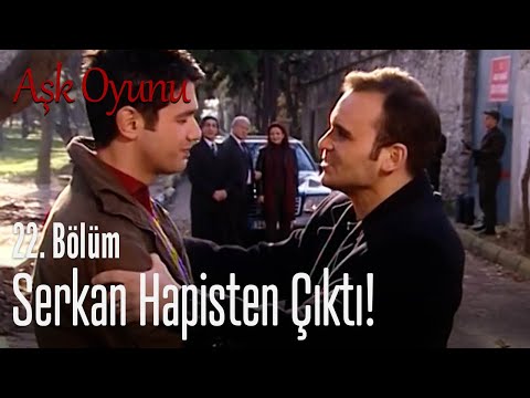 Serkan hapisten çıktı! - Aşk Oyunu 22. Bölüm