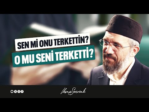 Sen mi Onu Terkettin? O mu Seni Terketti? l İhsan Şenocak