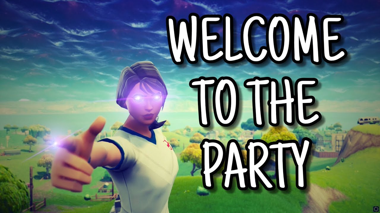 Welcome To The Party - Fortnite Edit (Fortnite Battle Royale) - YouTube