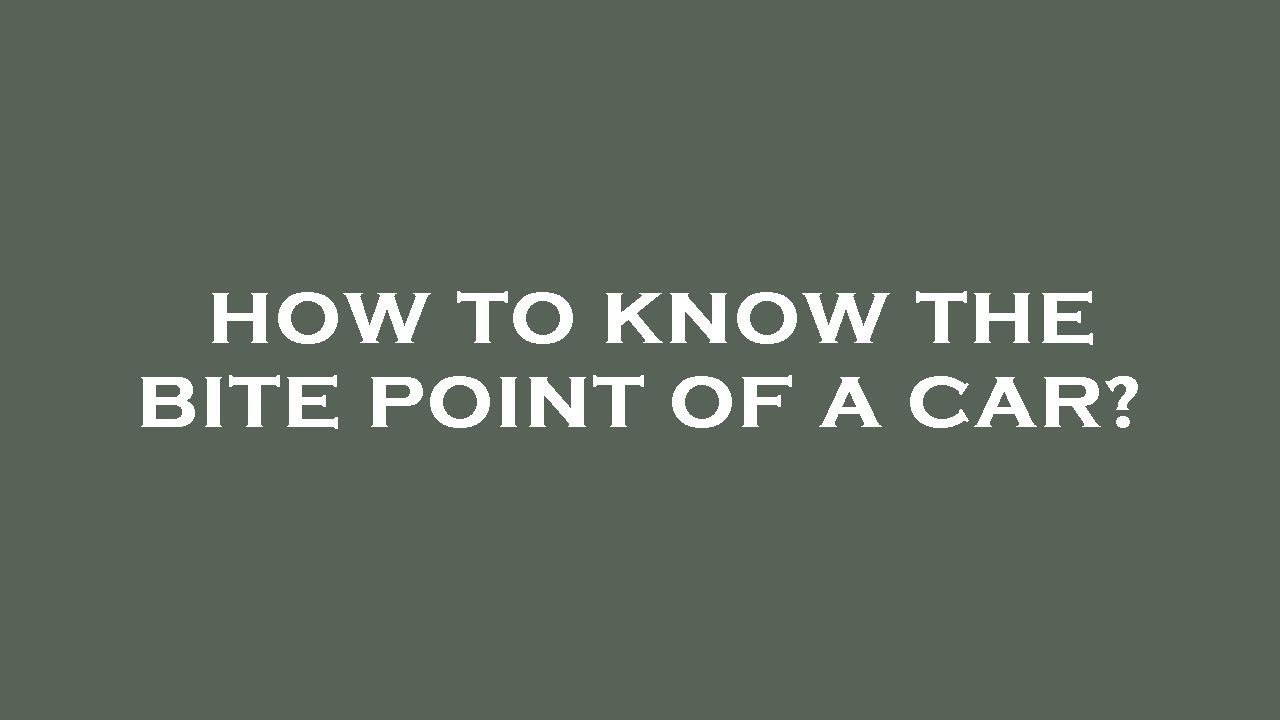 How to know the bite point of a car? - YouTube
