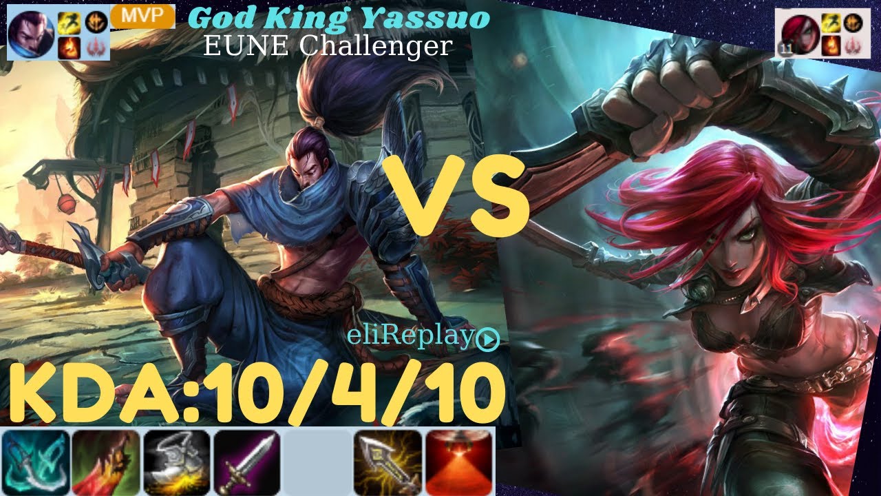 Yasuo Mid vs Katarina - KDA : 10/ 4/ 10 | EUNE Challenger | # ...