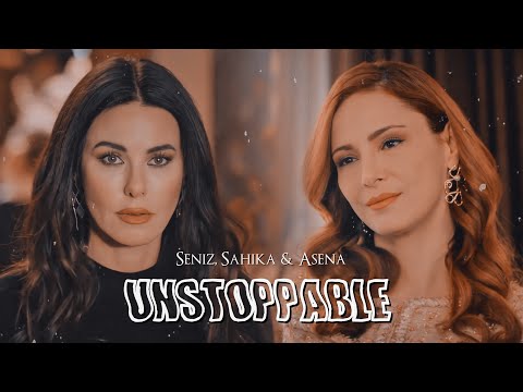 Şeniz, Şahika & Asena – Unstoppable