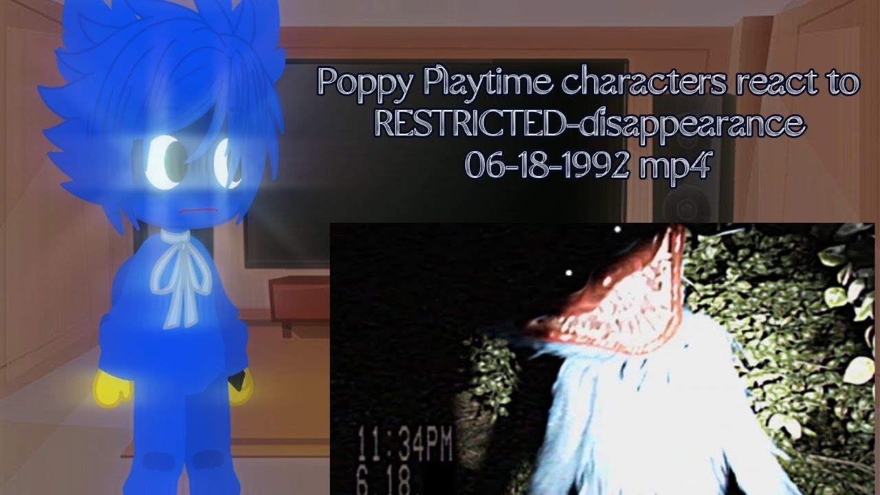Poppy Playtime characters react to: RESTRICTED_disappearance_06-18-1992 ...