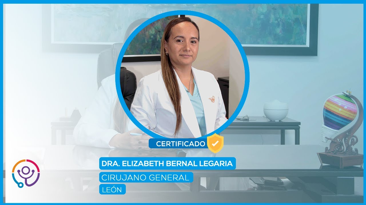 Cirujana General en Leon Gto | Dra. Elizabeth Bernal Legaria - YouTube