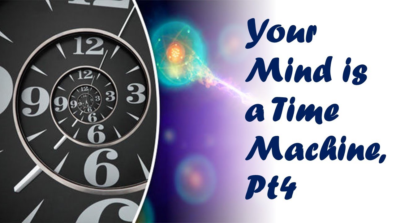 Your Mind is a Time Machine, Part 4 - YouTube