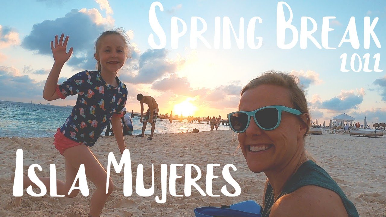Isla Mujeres Mexico Spring Break 2022 - YouTube