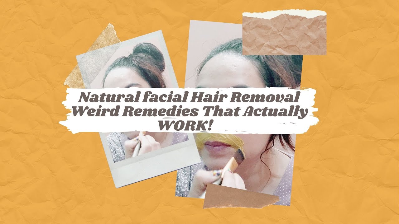 Natural facial Hair Removal Weird Remedies That Actually WORK! beauty ...