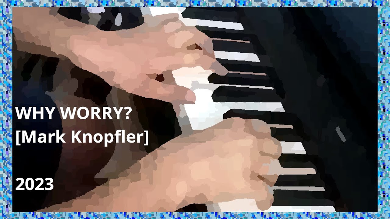Why Worry? [Mark Knopfler] - YouTube