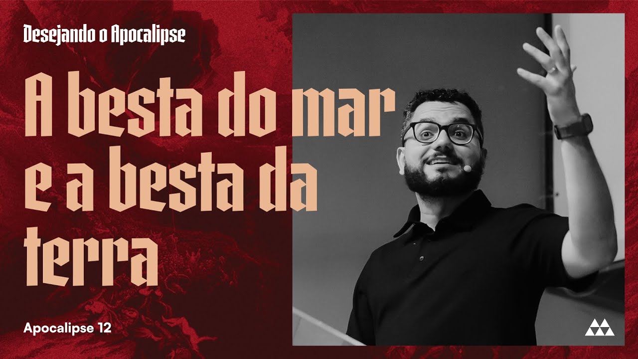 18. A besta do mar e a besta da terra (Apocalipse 13) | Pr. Yago ...