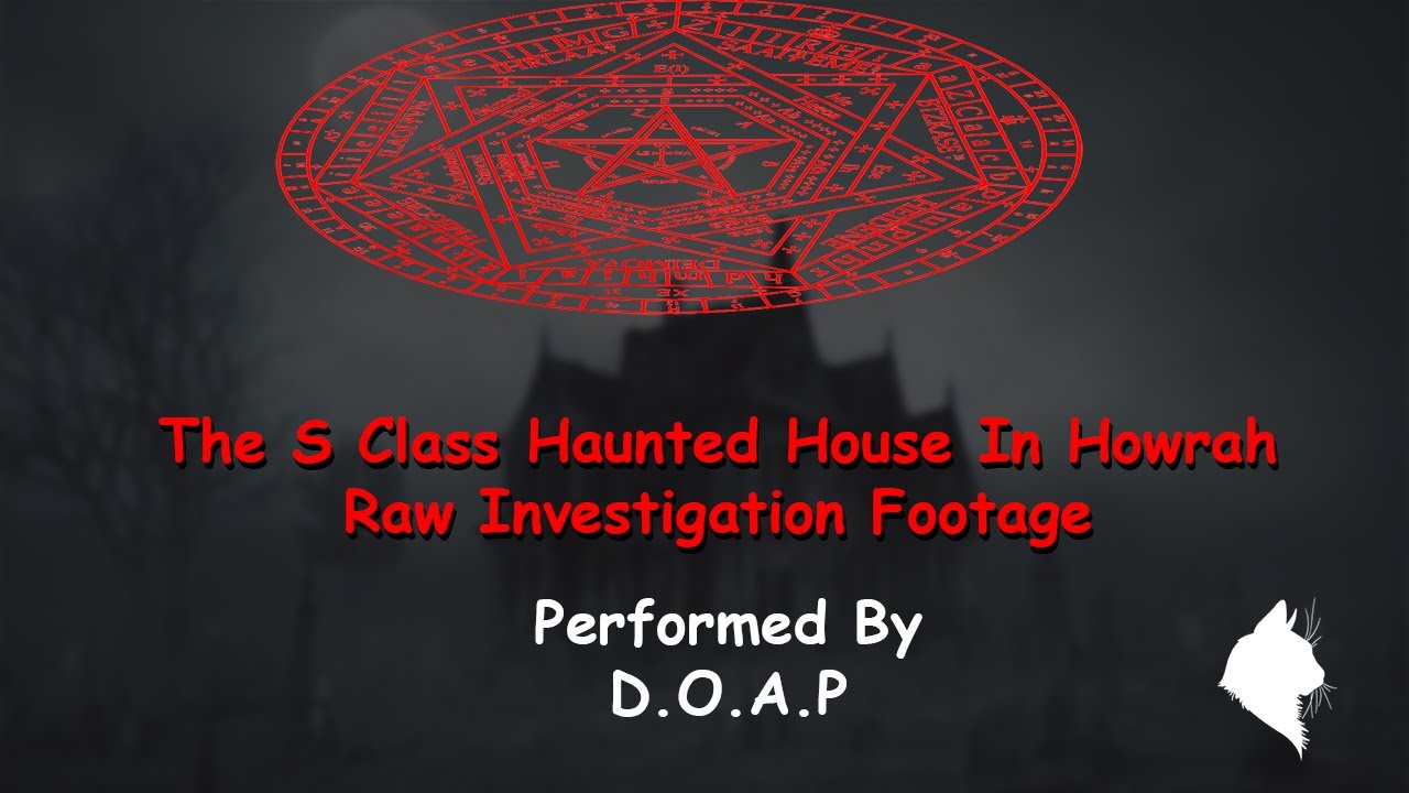 S Class Haunted House In Howrah - Complete Investigation Footage - YouTube