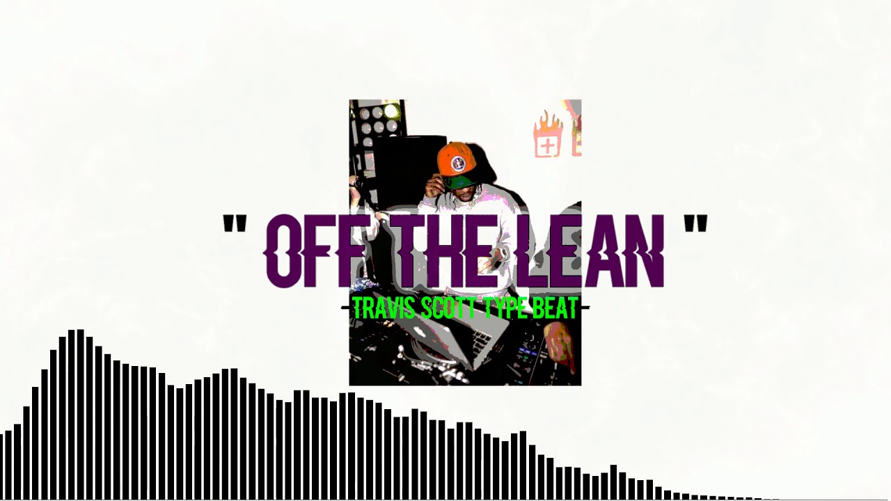 Travis Scott Type Beat 2020 - "Off The Lean" - YouTube Music