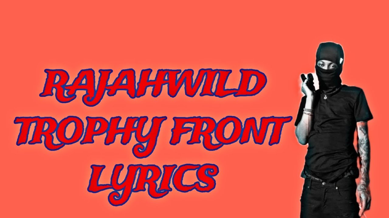RAJAHWILD- TROPHY FRONT (LYRICS) - YouTube