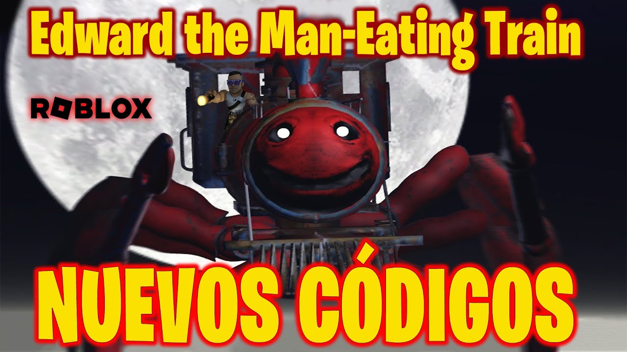 NUEVOS CÓDIGOS de 🚂 EDWARD THE MAN - EATING TRAIN 🚂 activos Y ...
