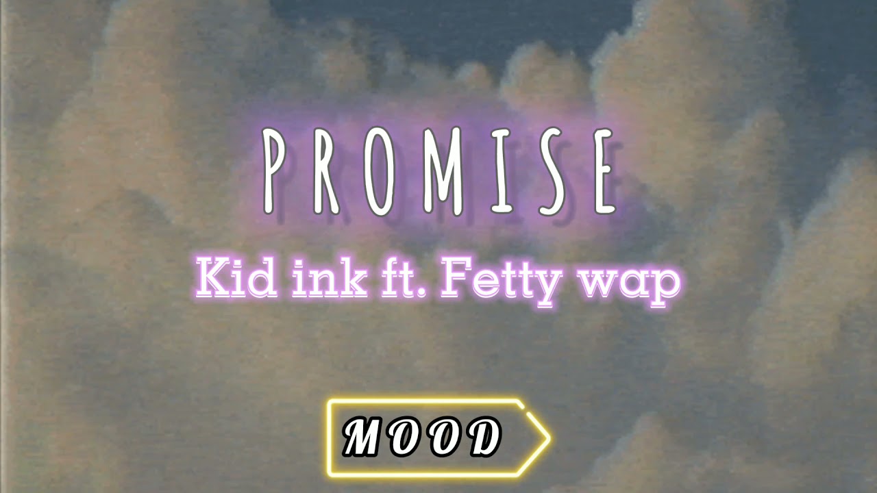 Promise - kid ink ft. fetty wap - YouTube Music