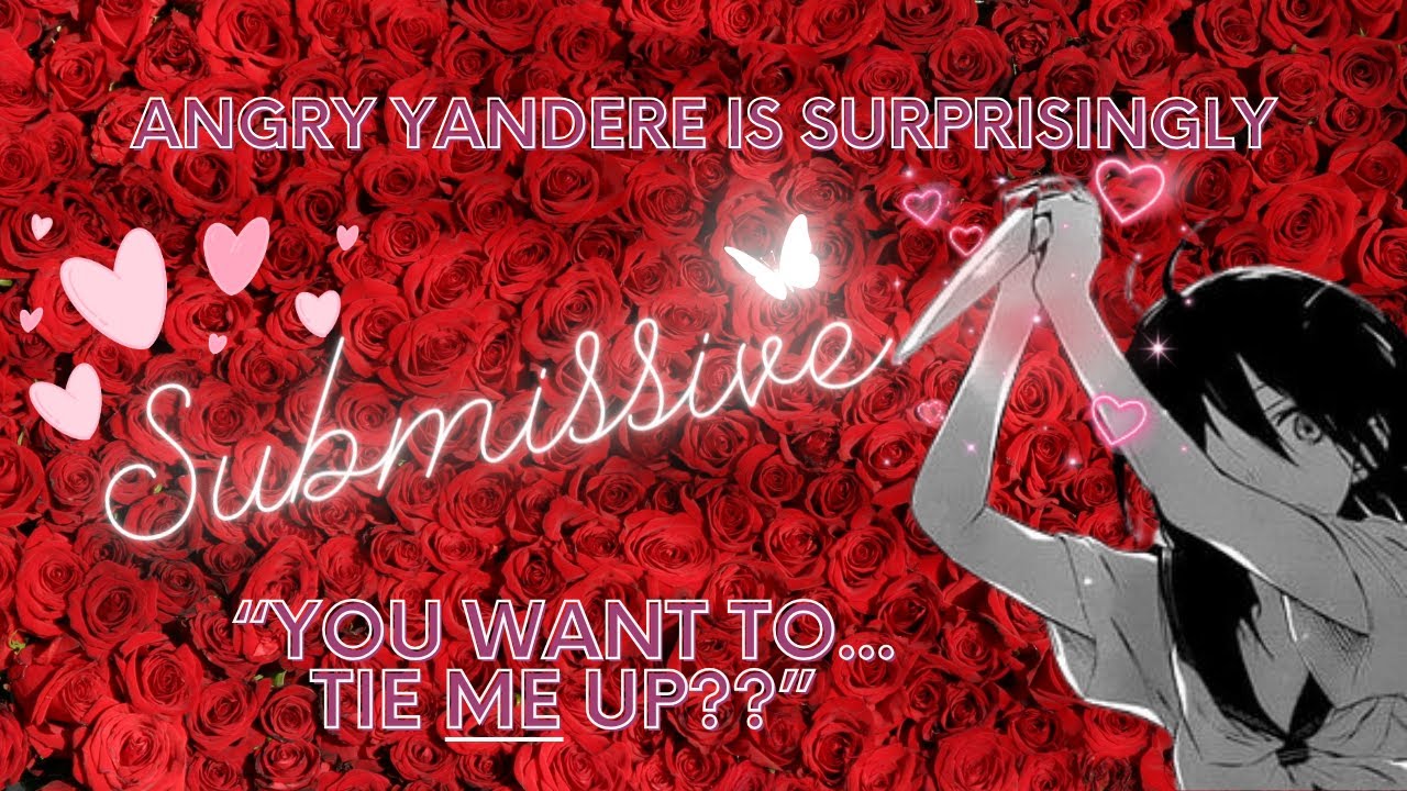 [SPICY] Angry Yandere is Surprisingly Submissive [A4A] Yandere ASMR ...