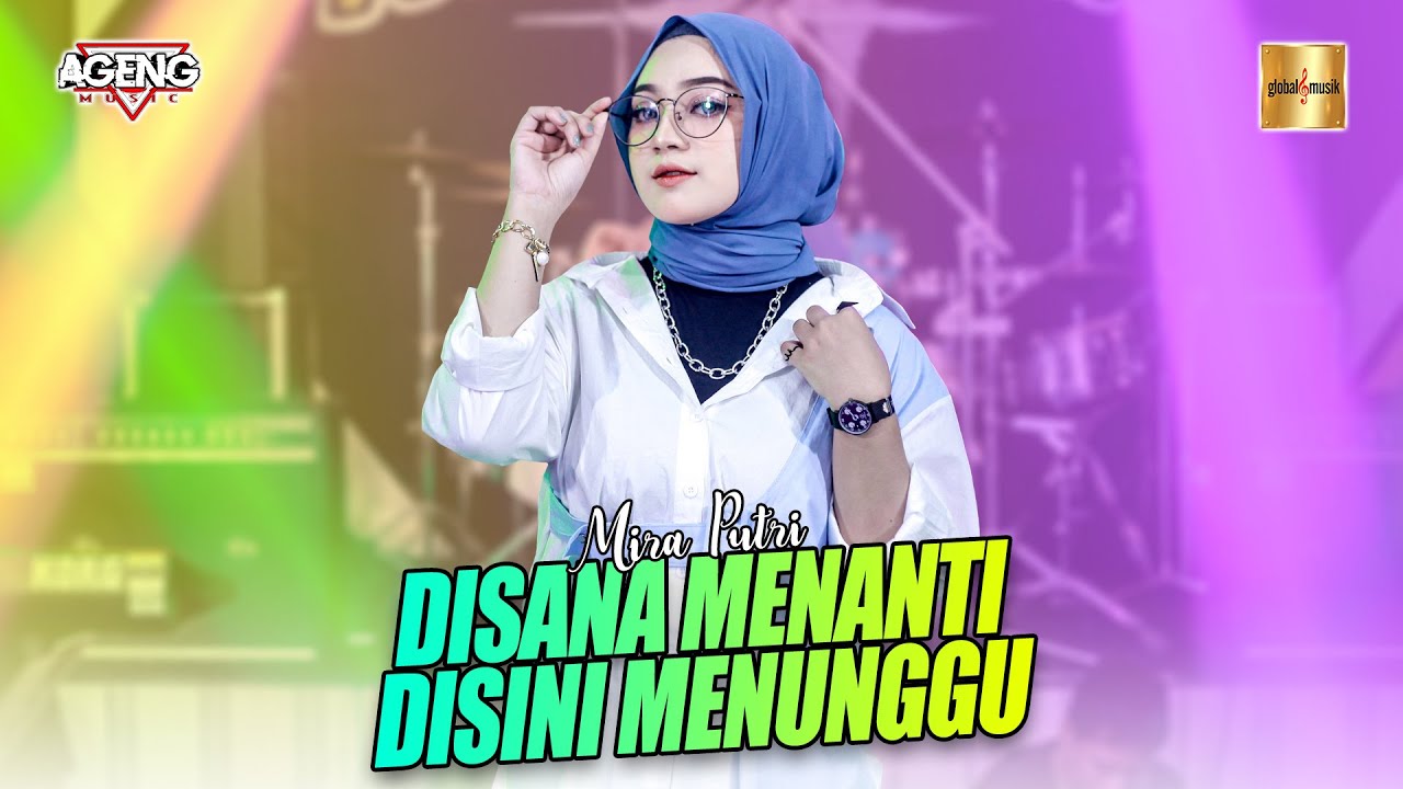 Mira Putri ft Ageng Music - Disana Menanti Disini Menunggu (Official ...