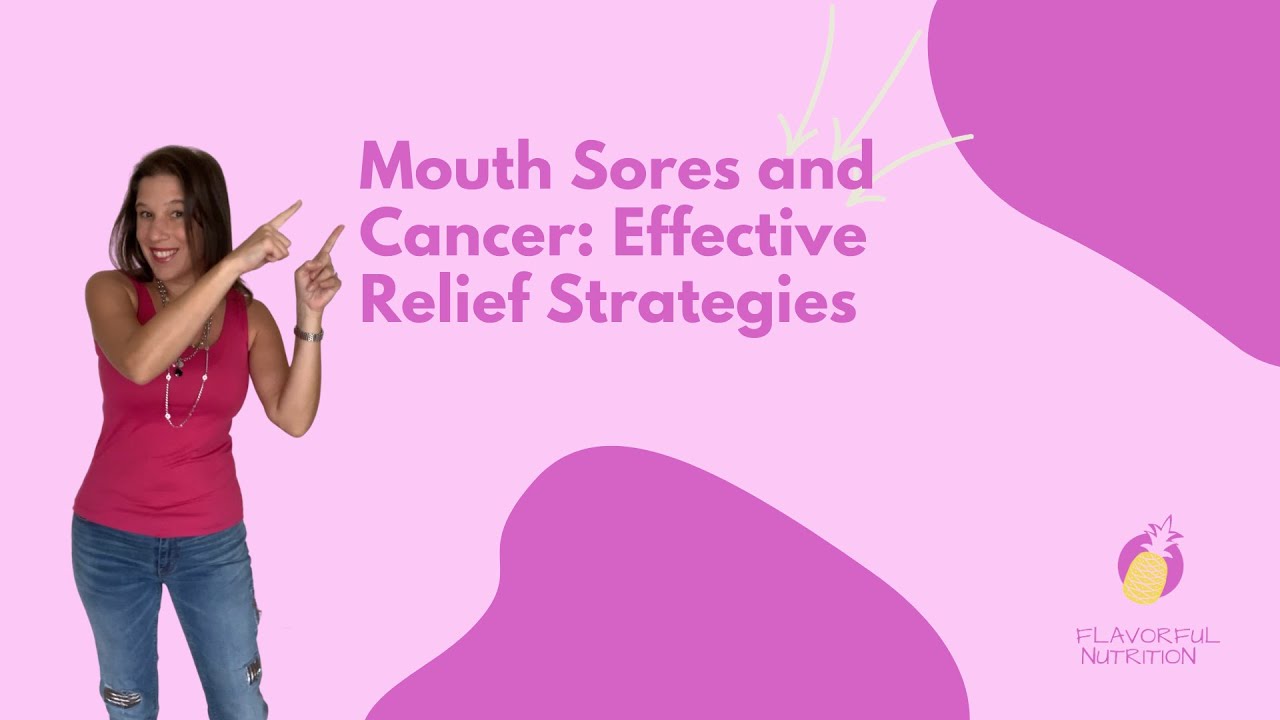 Mouth Sores and Cancer: Effective Relief Strategies - YouTube