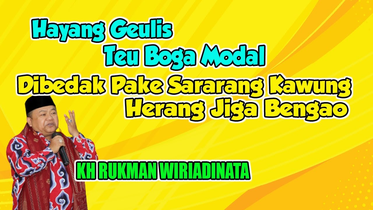 CERAMAH LUCU KH. RUKMAN WIRIADINATA TERBARU 😂 HAYANG GEULIS TEU BOGA ...