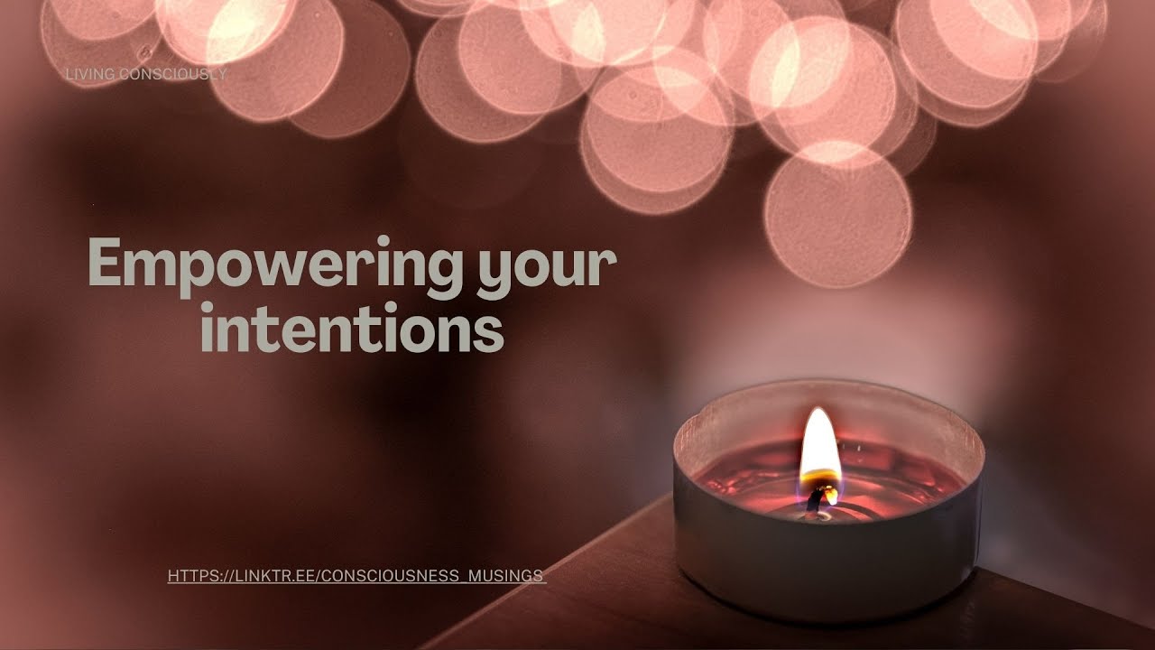 Listen to this intentionally to assist with empowering your intentions ...