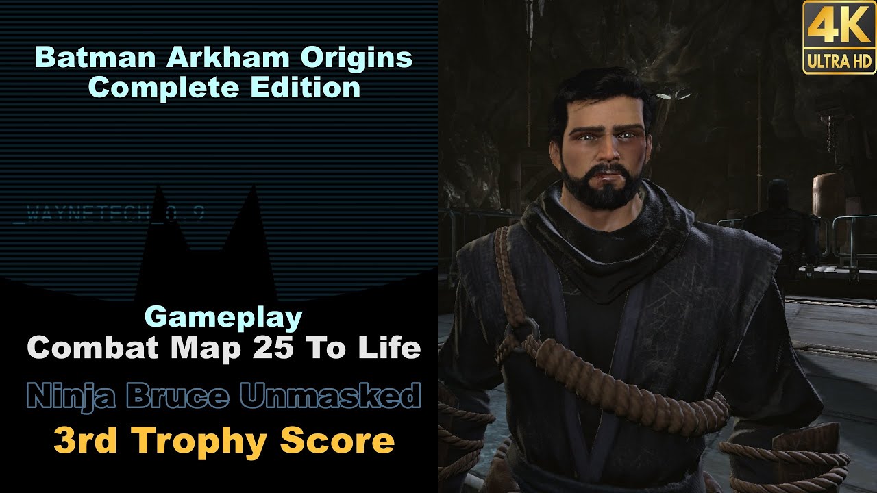 Batman Arkham Origins Combat Map 25 to Life (Ninja Bruce Unmasked 3rd ...