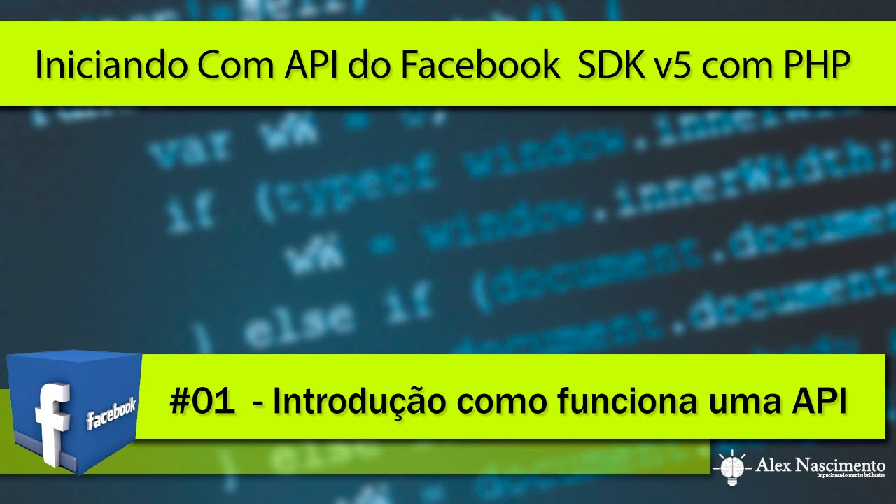 01 - Iniciando Com API do Facebook - Introdução como funciona uma API ...