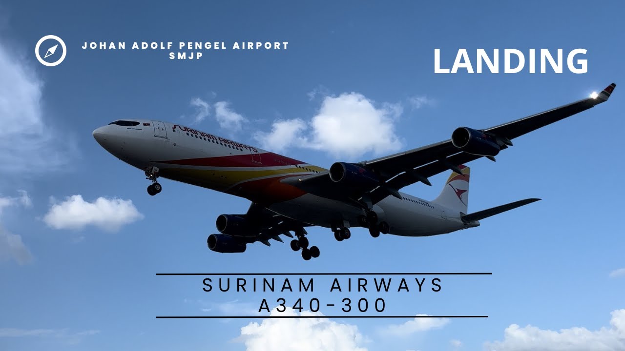 [4K] Surinam Airways A340-300 Landing in Suriname I Johan Adolf Pengel ...
