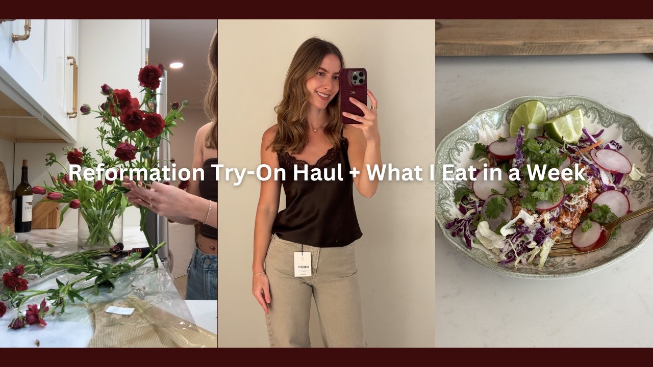 Reformation Try-On Haul + What I Eat in a Week (realistic wellness ...