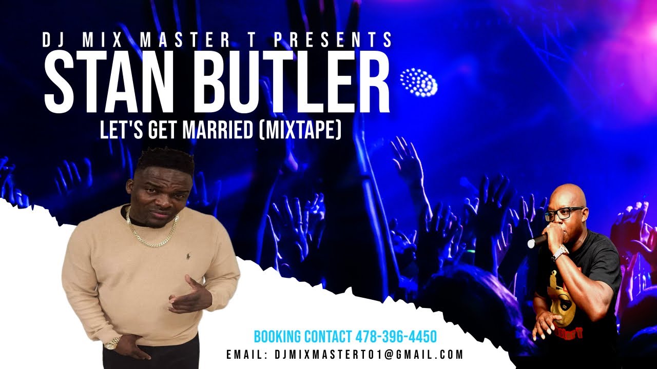 DJ MIX MASTER T PRESENTS: STAN BUTLER (LET'S GET MARRIED MIXTAPE) - YouTube