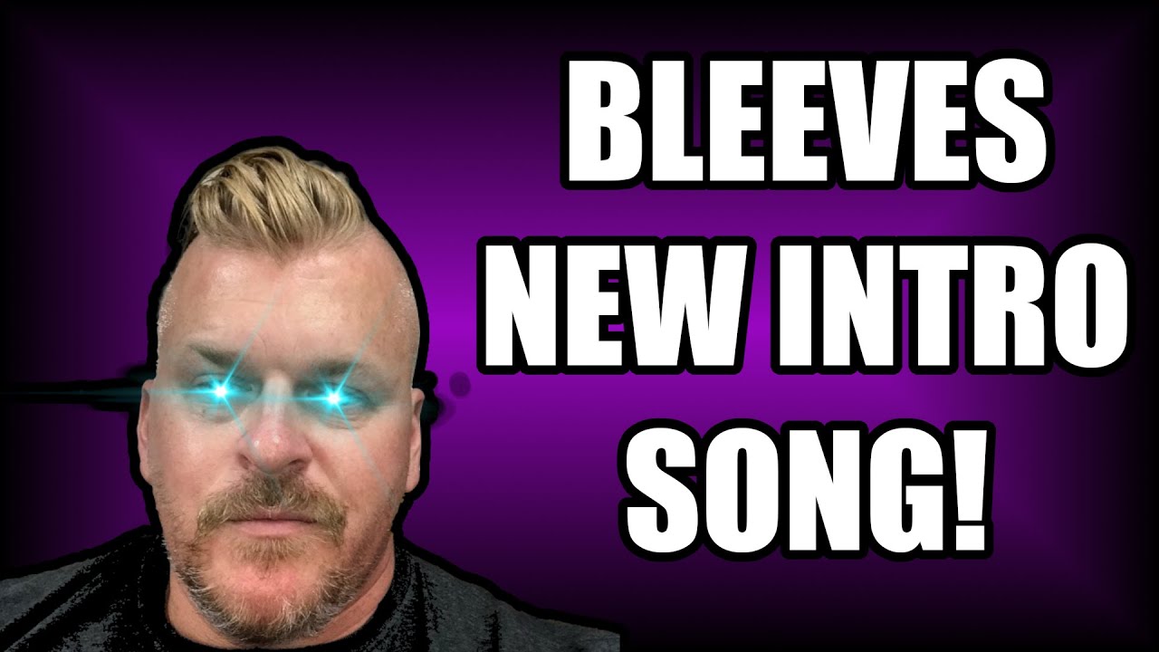 BLEEVES OFFICIAL INTRO SONG! - YouTube