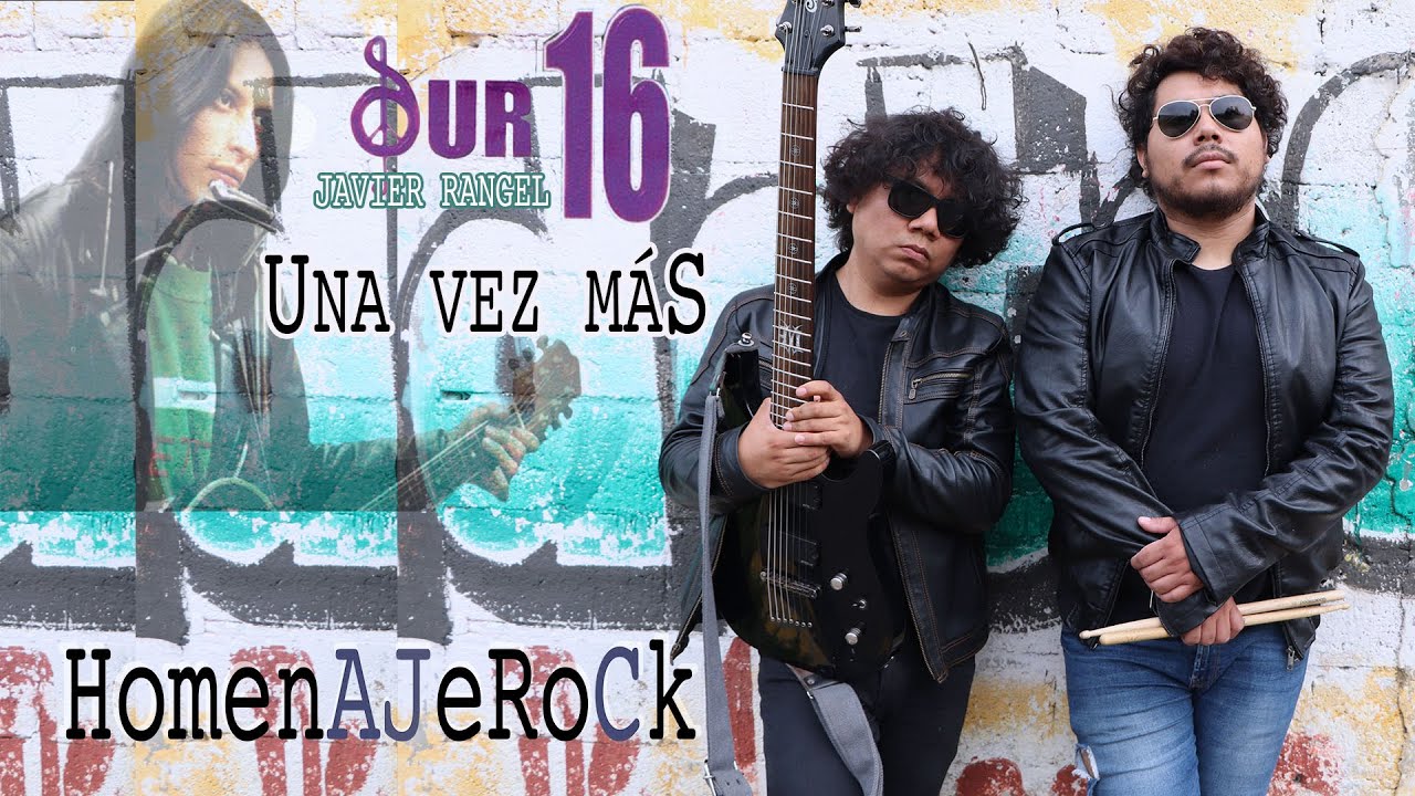UNA VEZ MÁS, HOMENAJE - JAVIER RANGEL ( Sur16 ) - YouTube