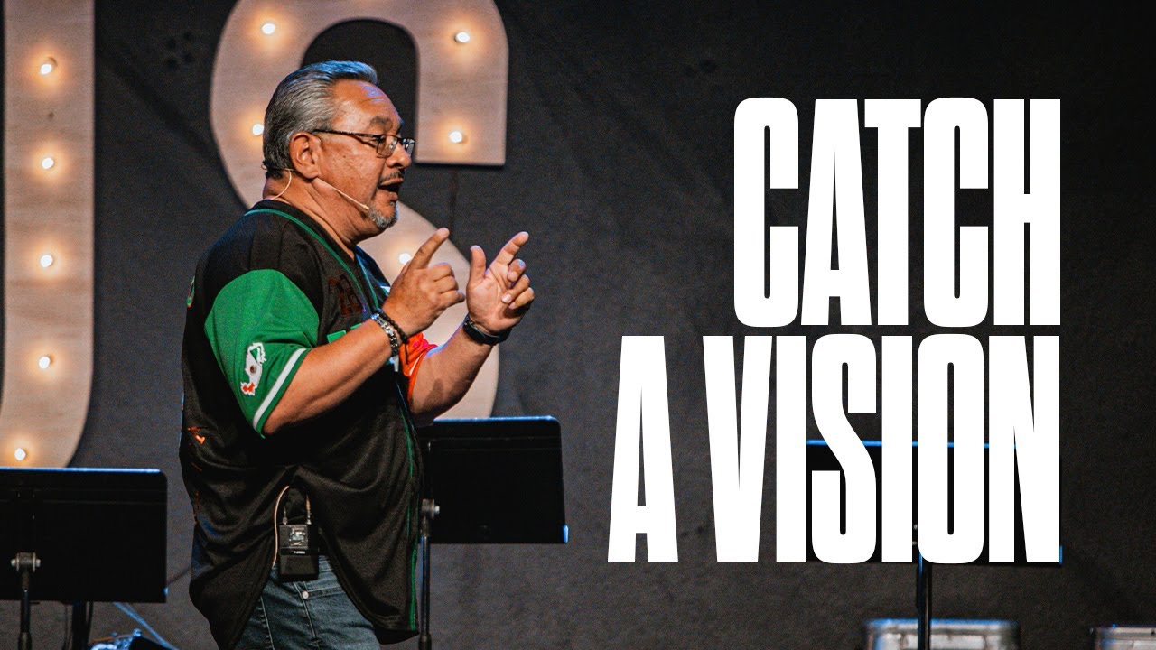 Catch A Vision | LifeSong Church | Catarino Aguayo - YouTube