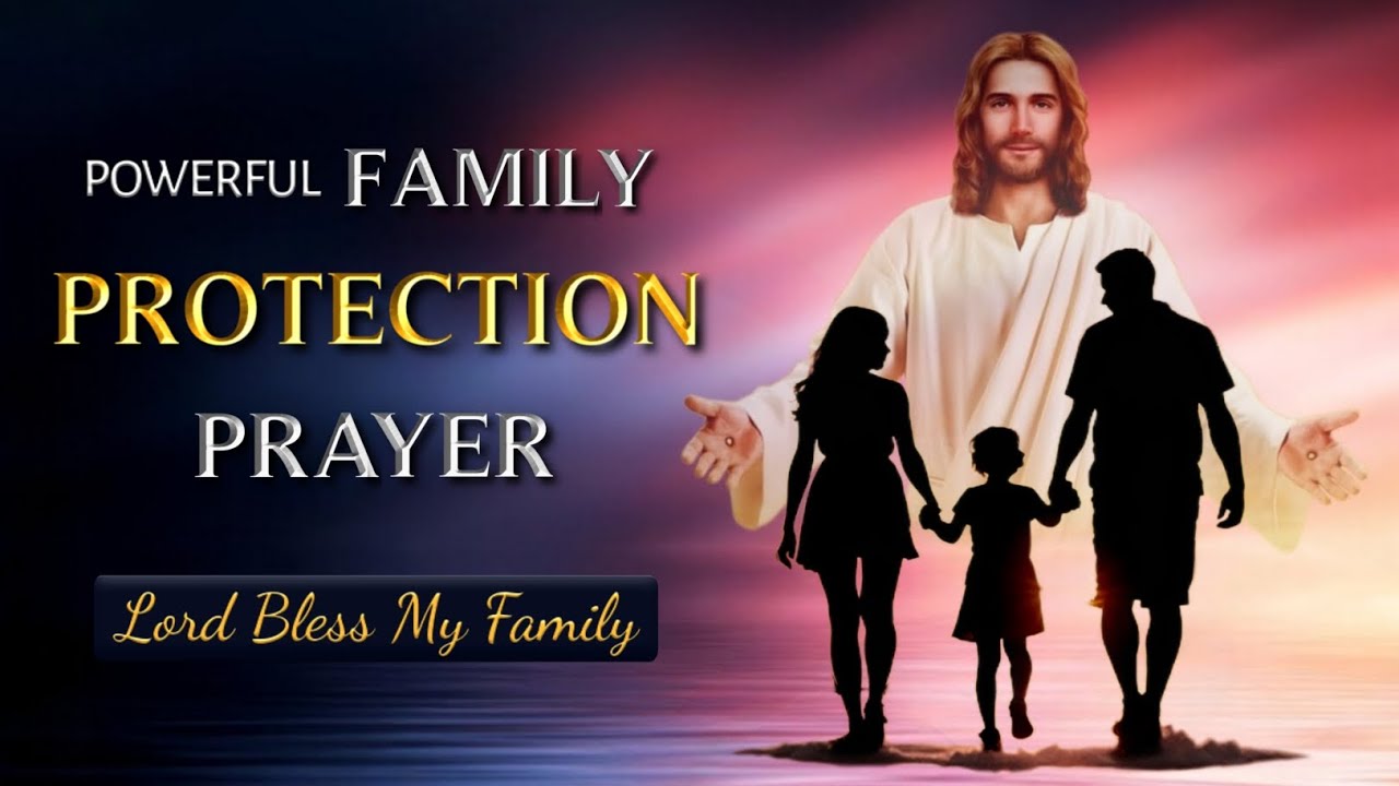 Powerful Family Protection Prayer - A Prayer for God's Protection Over ...