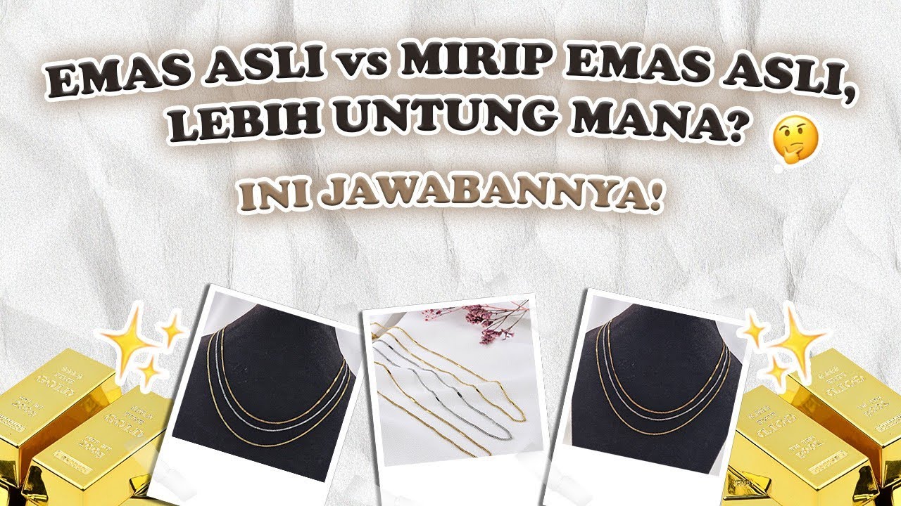 Rahasia Perhiasan Mirip Emas Asli Lebih Populer? | Emas Asli vs Mirip ...
