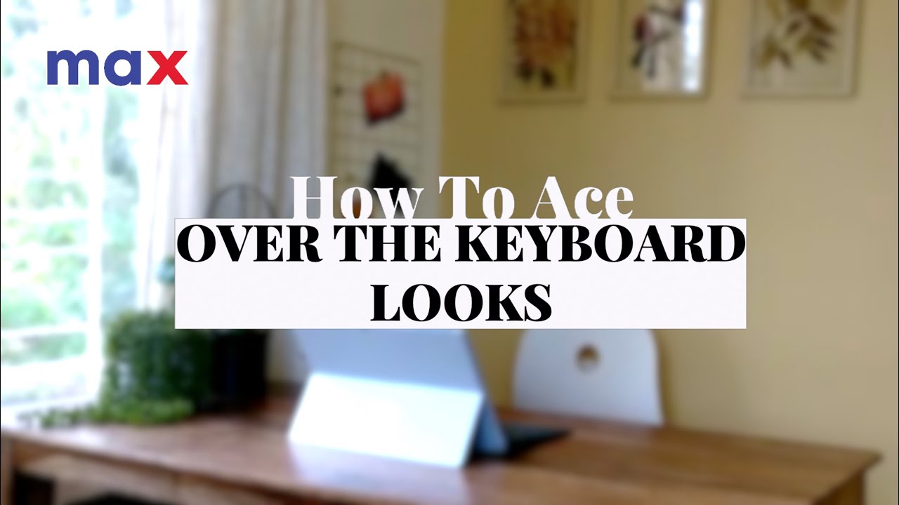 Max Design Edit I Over the Key-Board Looks - YouTube