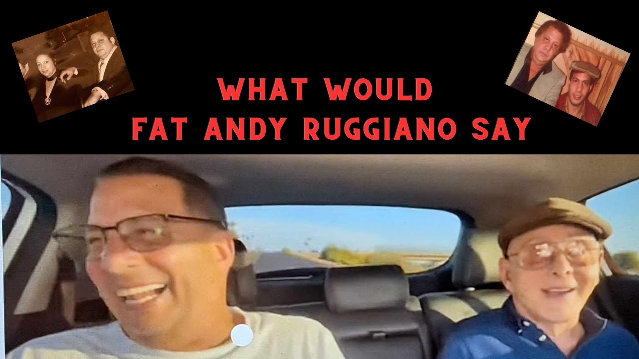 WHAT WOULD FAT ANDY RUGGIANO SAY ABOUT SON'S RELATIONSHIP GRAVANO? # ...